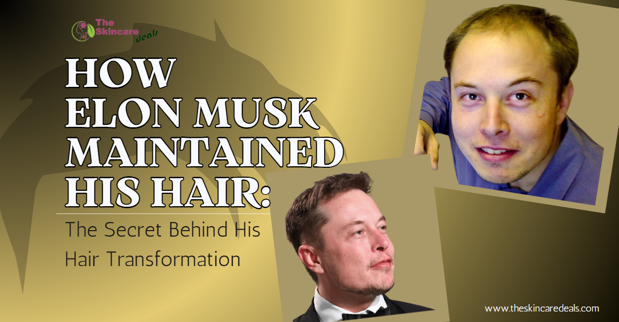 How Elon Musk Maintained His Hair: The Secret Behind His Hair ...